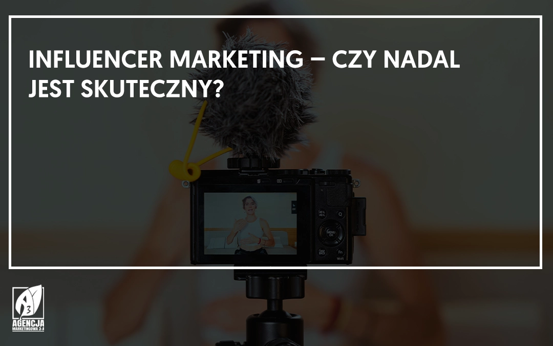 Influencer marketing – czym jest, jak go wykorzystać - Agencja ...